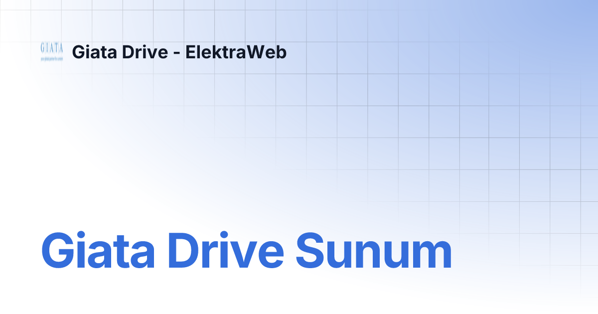 Giata Drive Sunum | Giata Drive - ElektraWeb